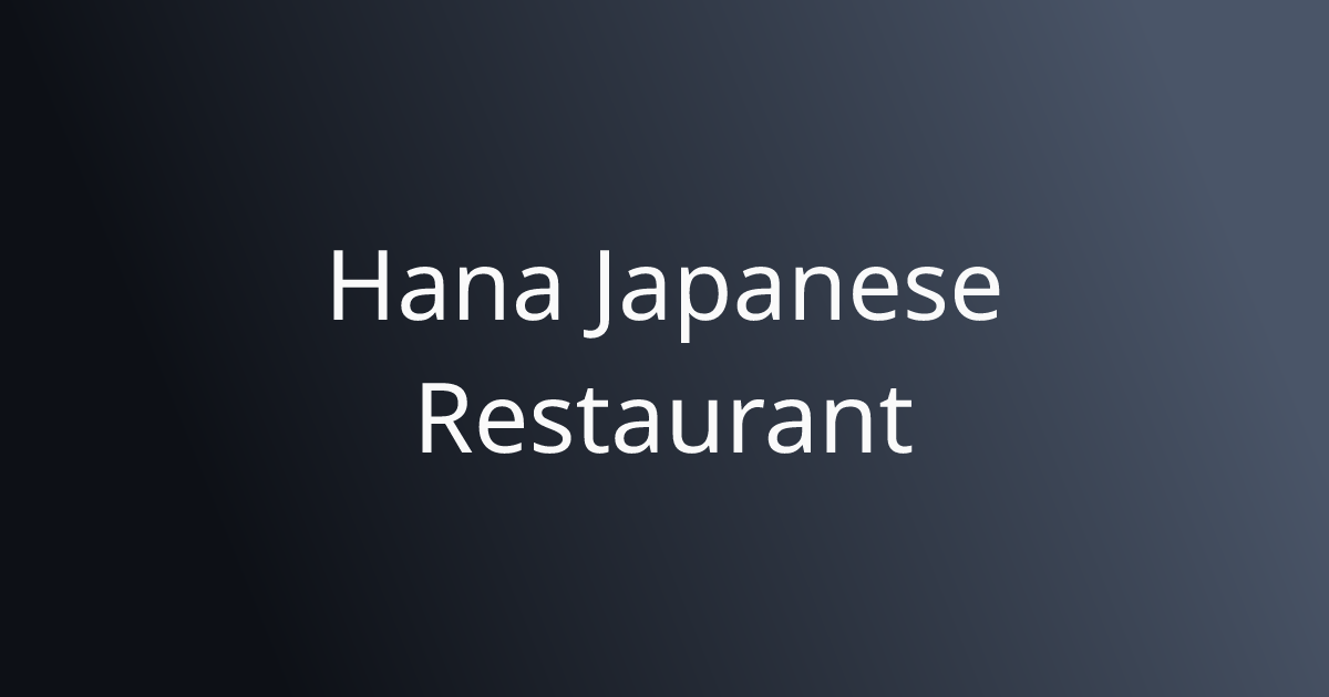 Order Authentic Japanese Online | Hana Japanese Restaurant - Pickup or ...